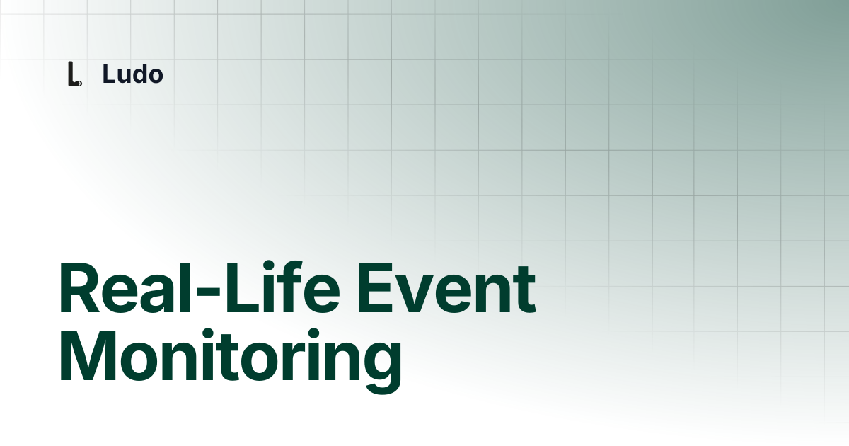 Real-Life Event Monitoring | Ludo