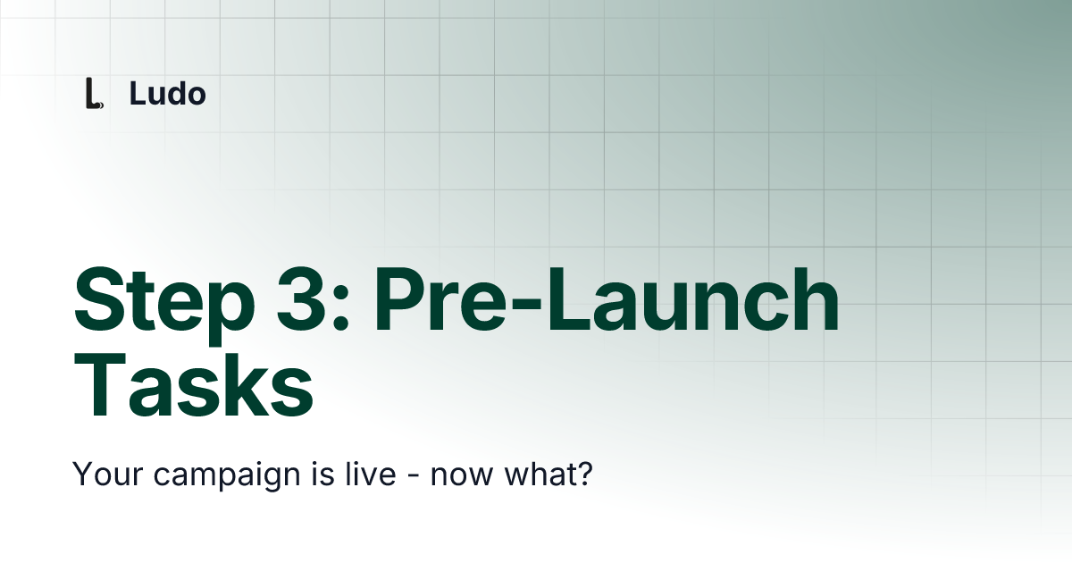 Step 3: Pre-Launch Tasks | Ludo