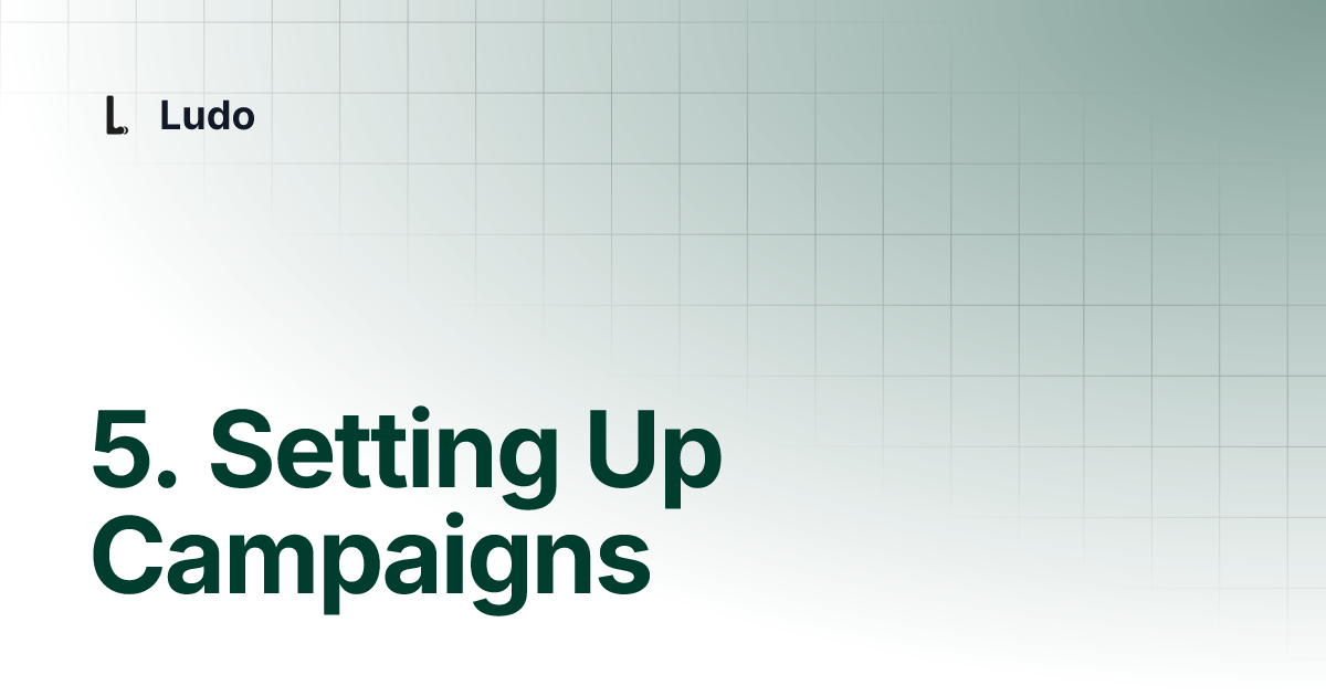 5. Setting Up Campaigns | Ludo